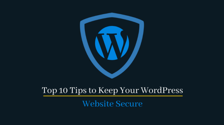 Top 10 Ways to Keep Your WordPress Website Secure