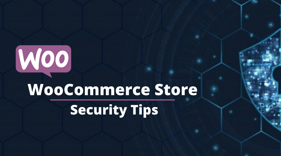 Easy Ways To Secure Woocommerce Store From Hackers