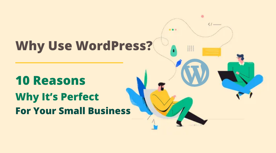 Why WordPress Is Perfect Choice for Your Business? 10 Major Reasons
