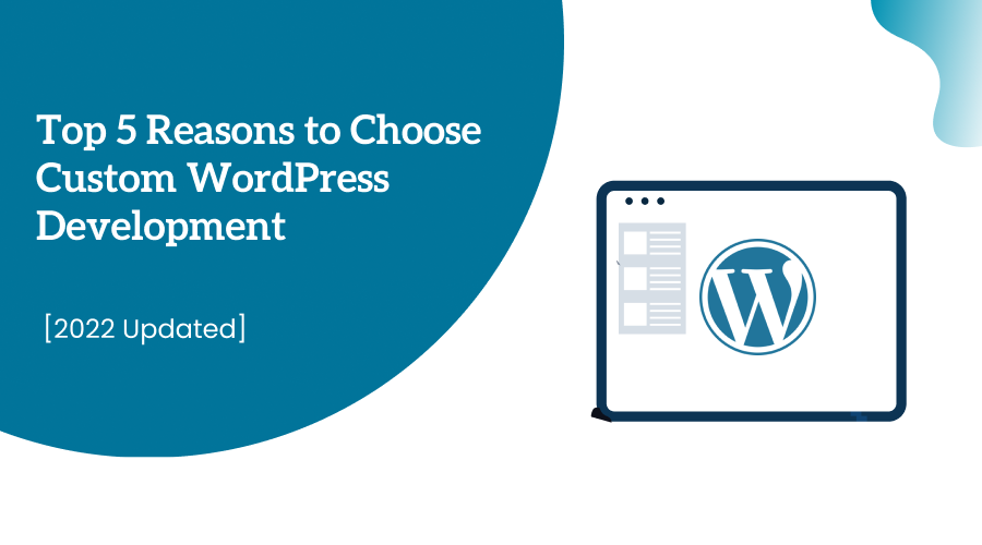 Top Benefits for Choosing Custom WordPress Development