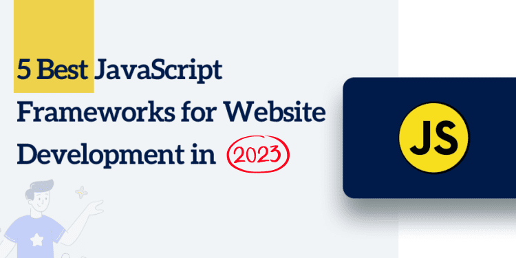 Best JavaScript Frameworks for Website Development Best JavaScript Frameworks for Website Development