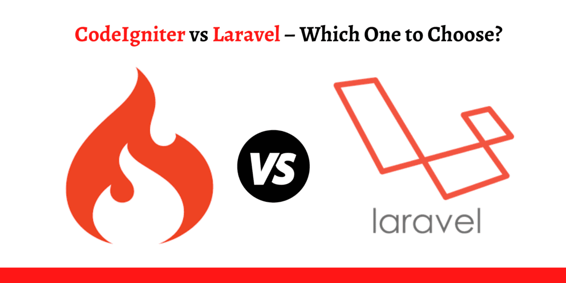 Codeigniter Vs Laravel Which One To Choose Learn Here