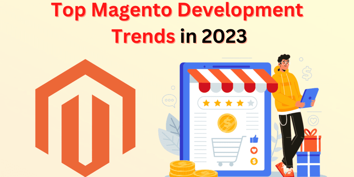 Top Magento Development Trends in 2023