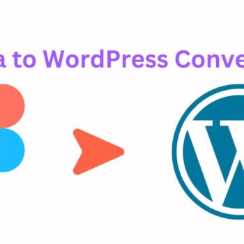 Figma to WordPress Conversion: an Ultimate Guide